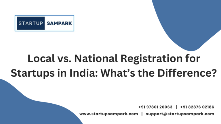 Local vs. National Registration for Startups in India: What’s the Difference? - STARTUP SAMPARK BLOG